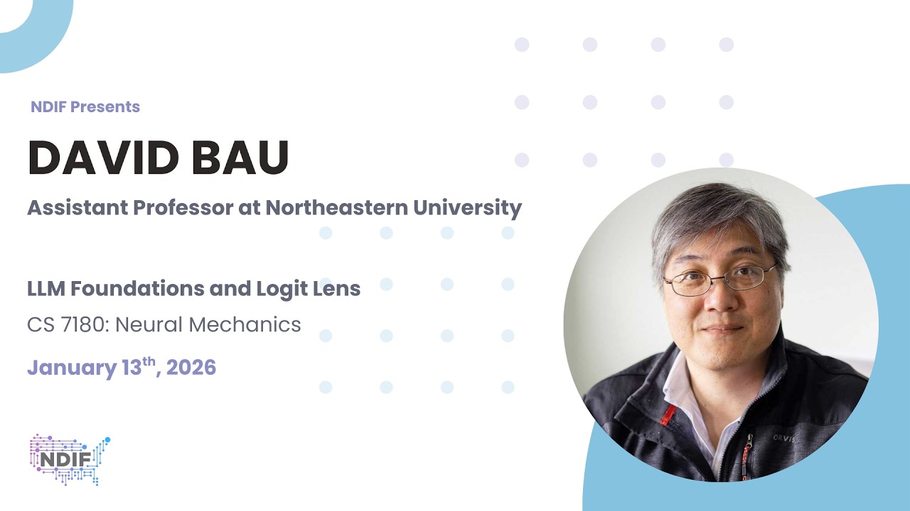 Neural Mechanics Week 1: LLM Foundations and Logit Lens with David Bau ...