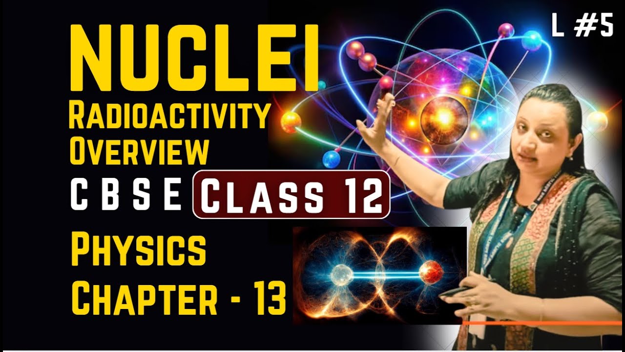 Radioactivity Overview | Nuclei | Class 12 Physics Chapter 13 | CBSE ...