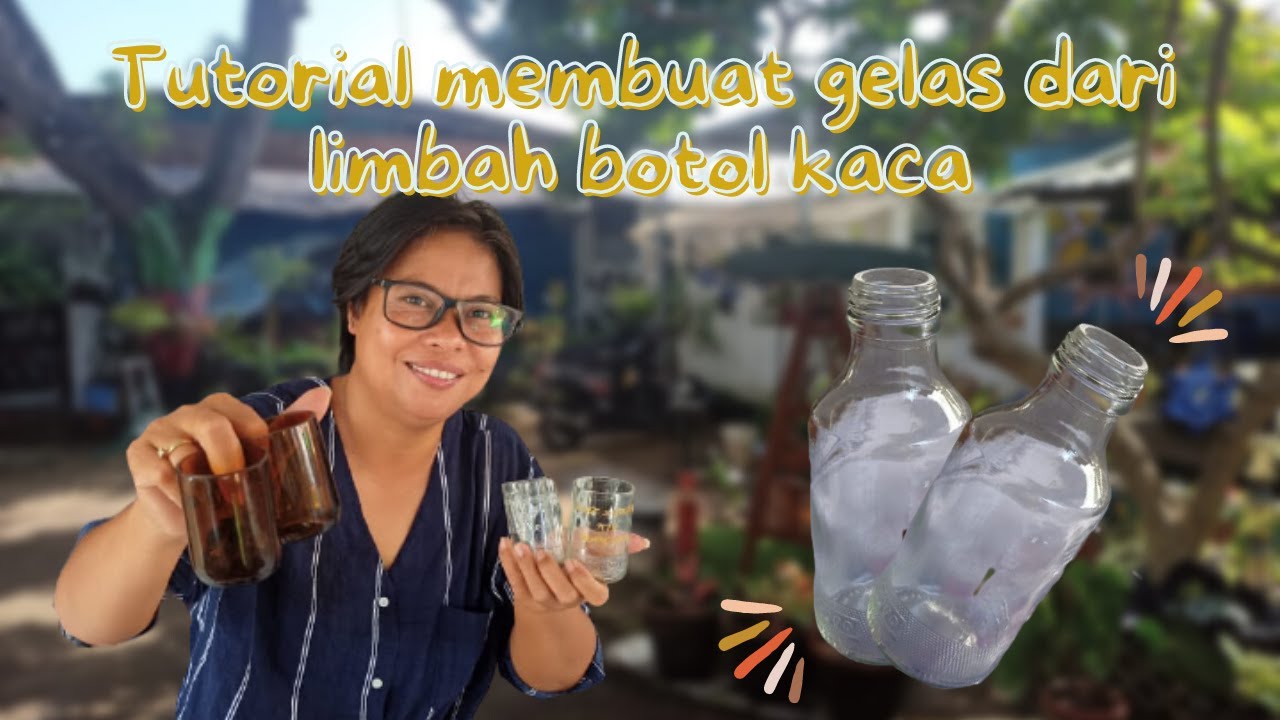 TUTORIAL MEMBUAT GELAS DARI LIMBAH BOTOL KACA - YouTube