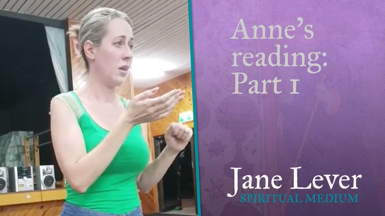 Anne's reading. Part 1 | Jane Lever Spiritual Medium - YouTube