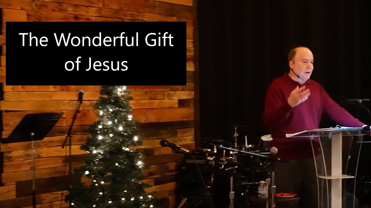 Saturday 12/23/2023 The Wonderful Gift Of Jesus - Video, Pastor Tim ...