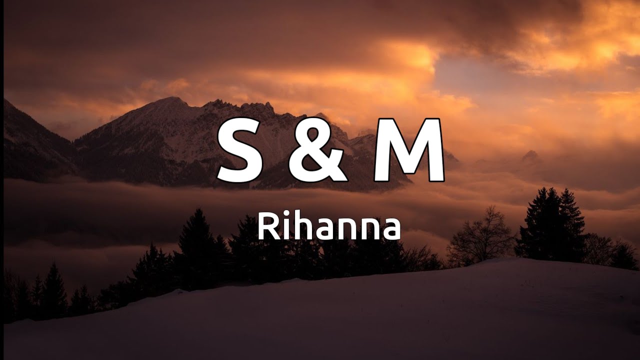 Rihanna - S&M (Lyrics) Cause I may be bad But I'm perfectly good at it ...