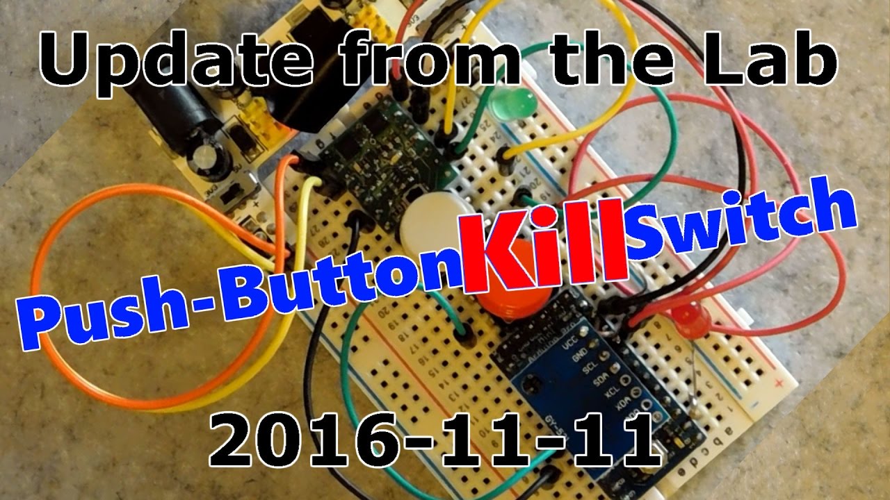 Update from the Lab: 2016-11-11 - Push-Button Kill Switch - YouTube