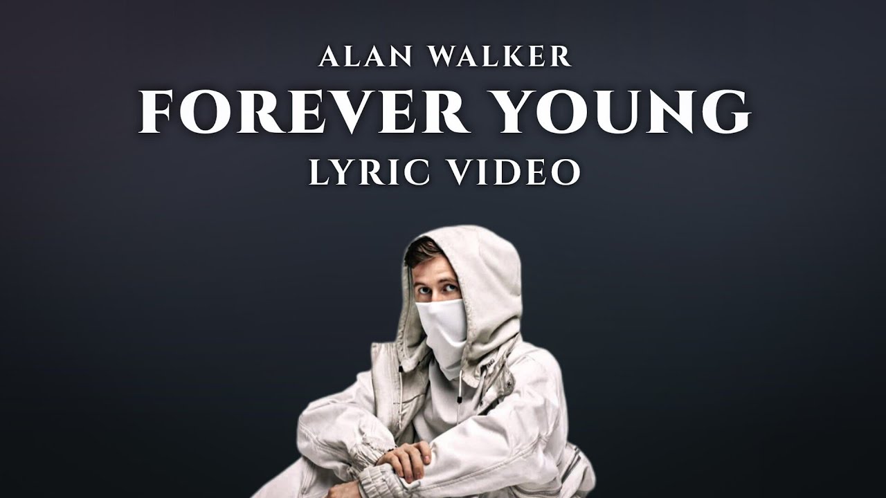 Alan Walker - Forever Young (Lyric Video) - YouTube