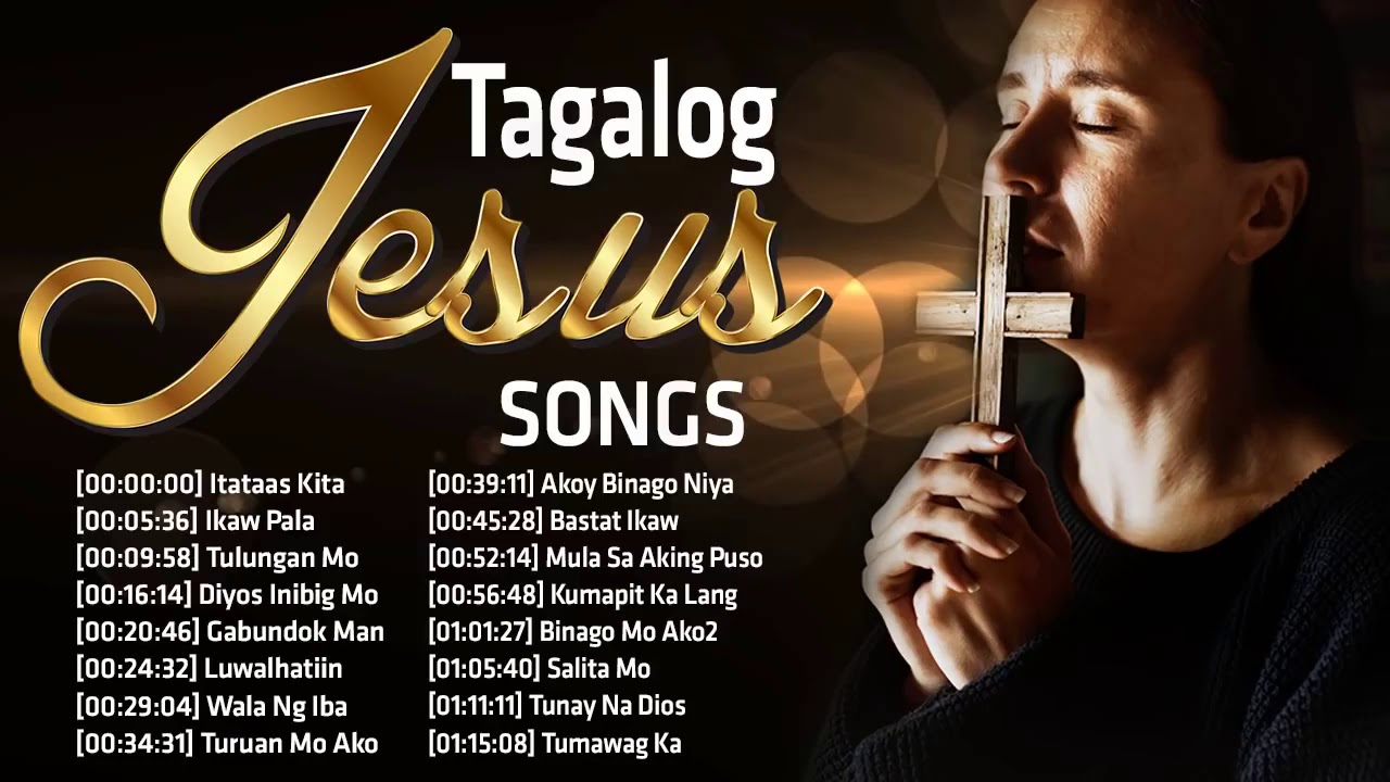 Top 100 Tagalog Jesus Songs For Prayers Collection Tagalog Praise ...