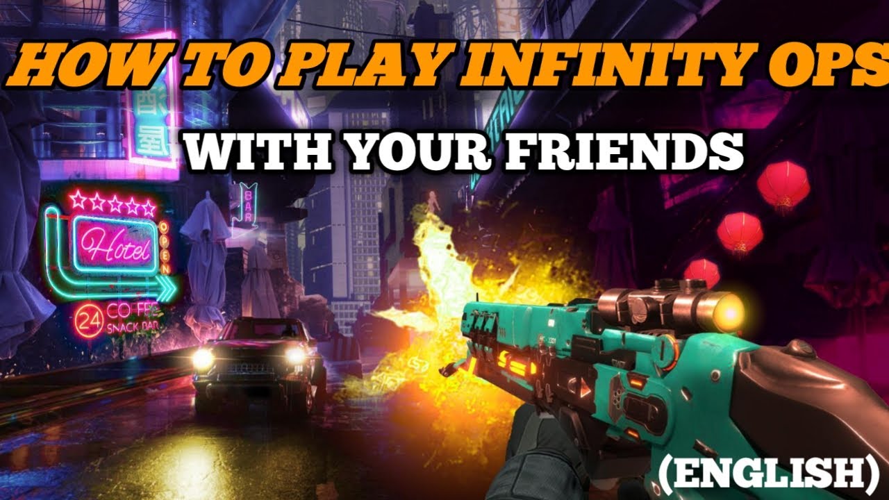 HOW TO PLAY INFINITY OPS WITH YOUR FRIENDS ( ENGLISH ) - YouTube