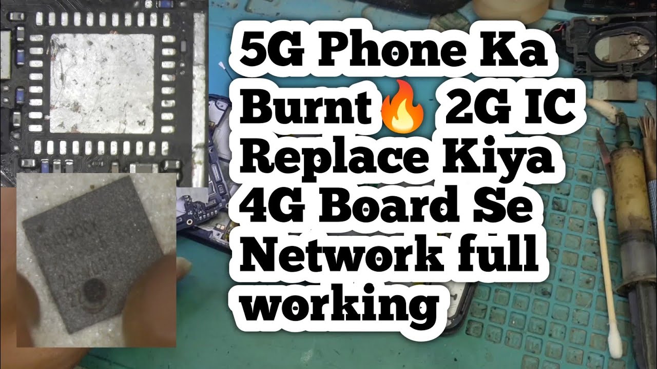 5G Phone Ka Burnt 🔥 2G IC Replace Kiya 4G Board Se Network full working ...