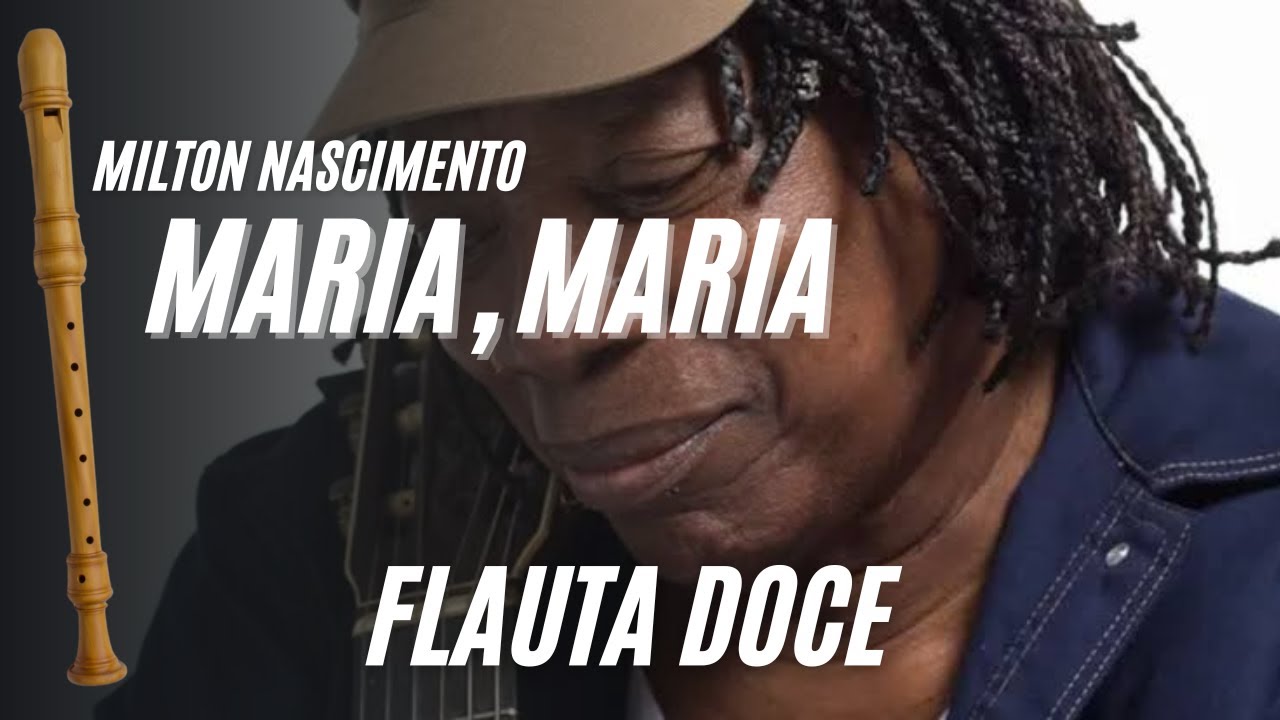 MARIA MARIA Milton Nascimento - TUTORIAL FÁCIL FLAUTA DOCE | Dia ...