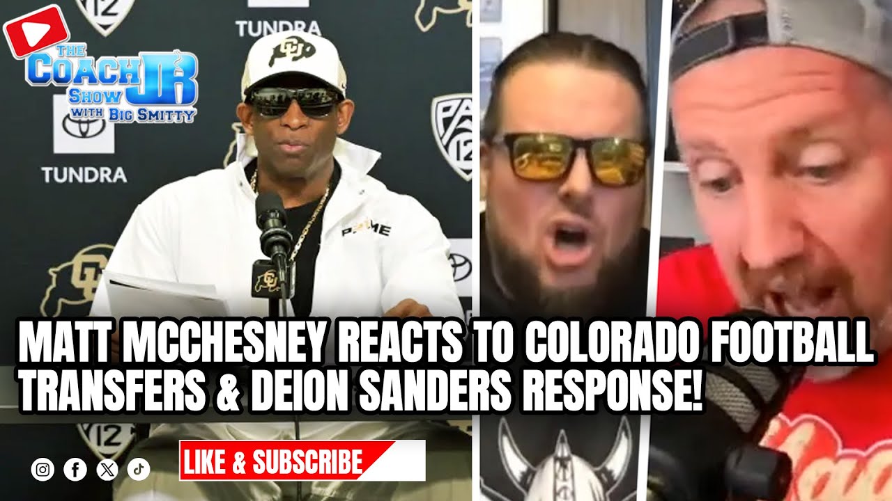 MATT MCCHESNEY REACTS TO COLORADO FOOTBALL TRANSFERS & DEION SANDERS ...
