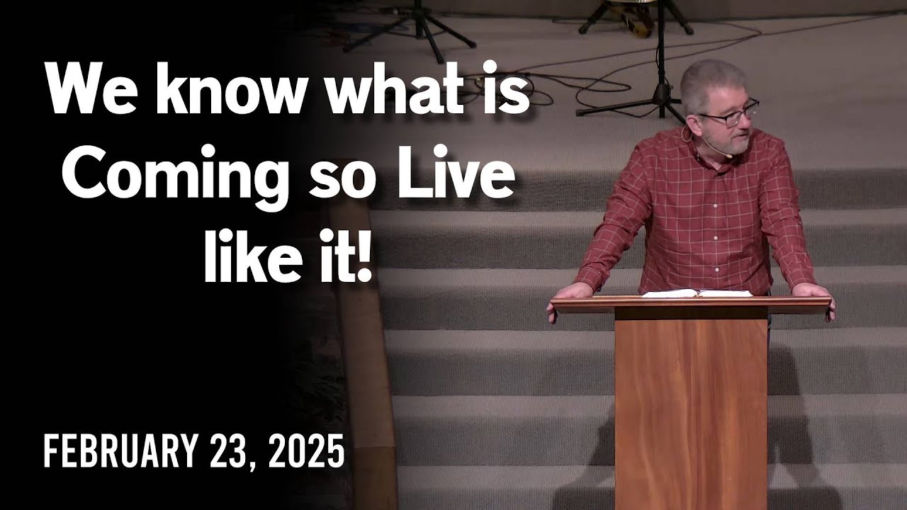 We Know what is coming, so live like it! - 1 Thessalonians 5:1-11 ...