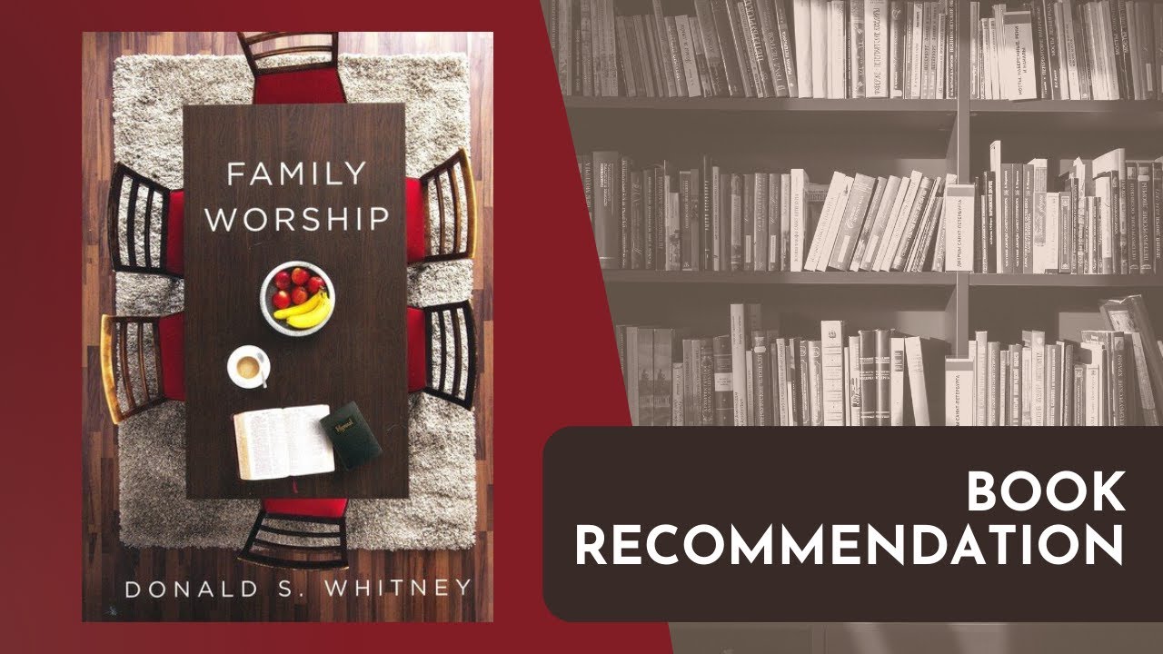 Family Worship by Donald Whitney (Book Reccomendation) - YouTube
