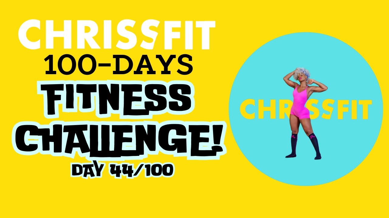 DAY 44/100 | CHRISS FIT 100 DAY WORKOUT - YouTube