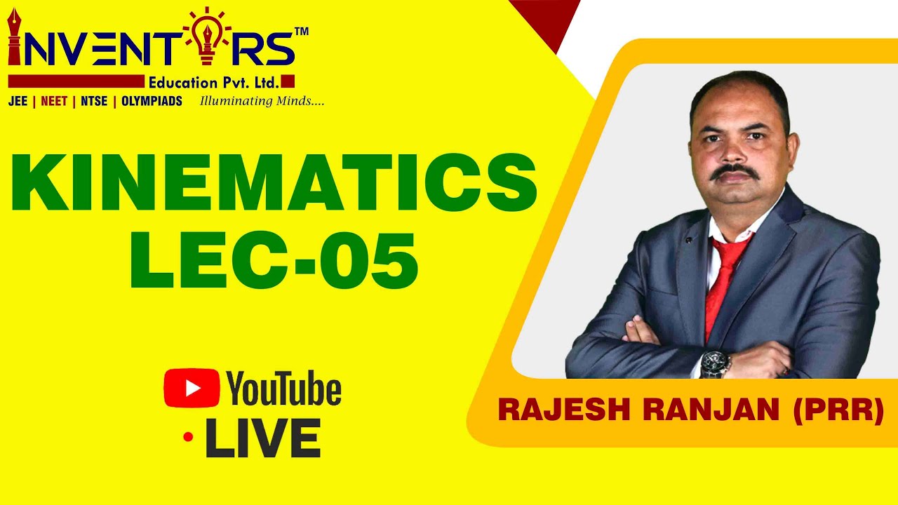 KINEMATICS LEC 05 VELOCITY & ACCELERATION 11th PHYSICS FREE LECTURE JEE INVENTORS EDUCARE - YouTube