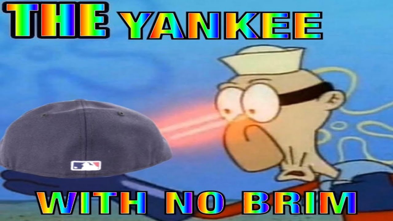 The Yankee With No Brim Meme - YouTube