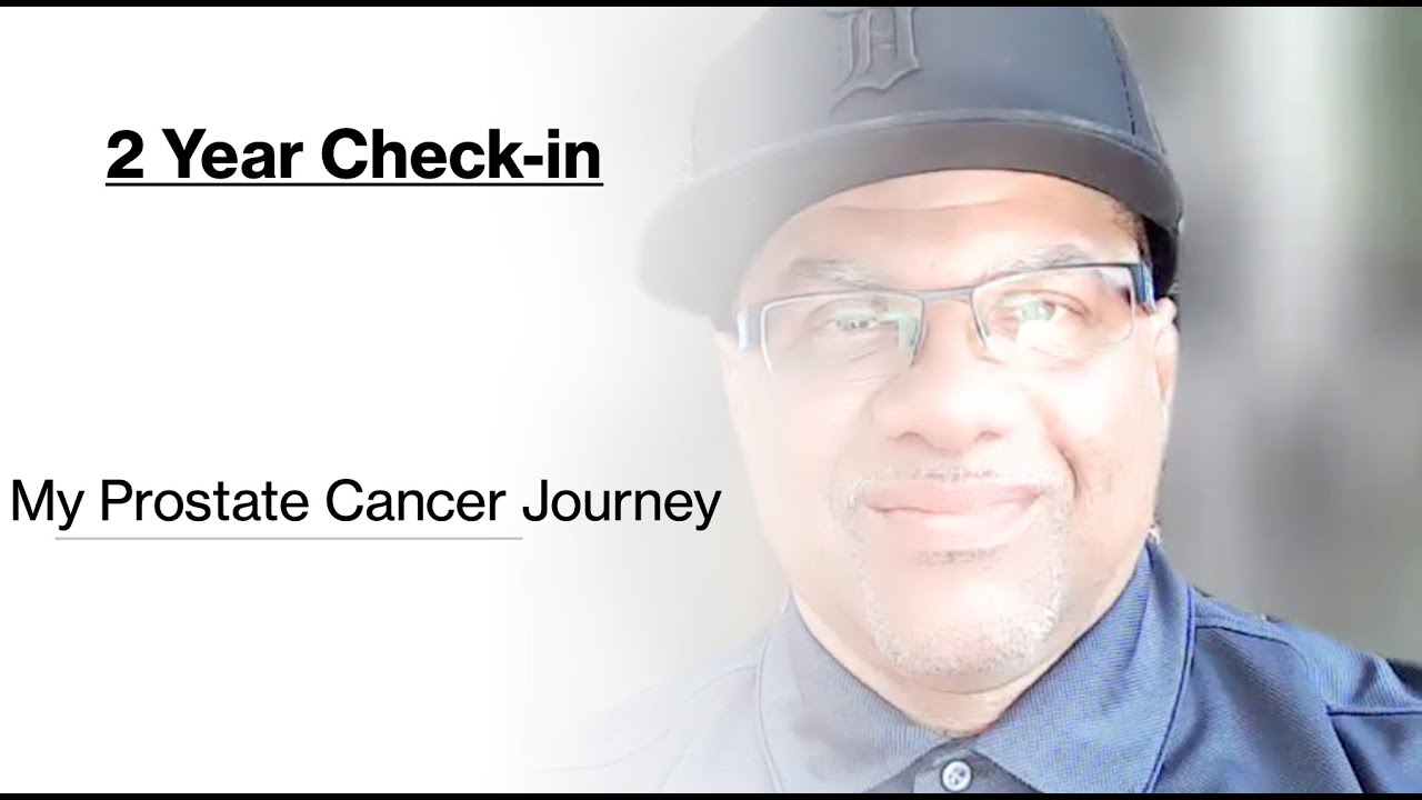 My Prostate Cancer Journey: 2 Year Check-in - YouTube