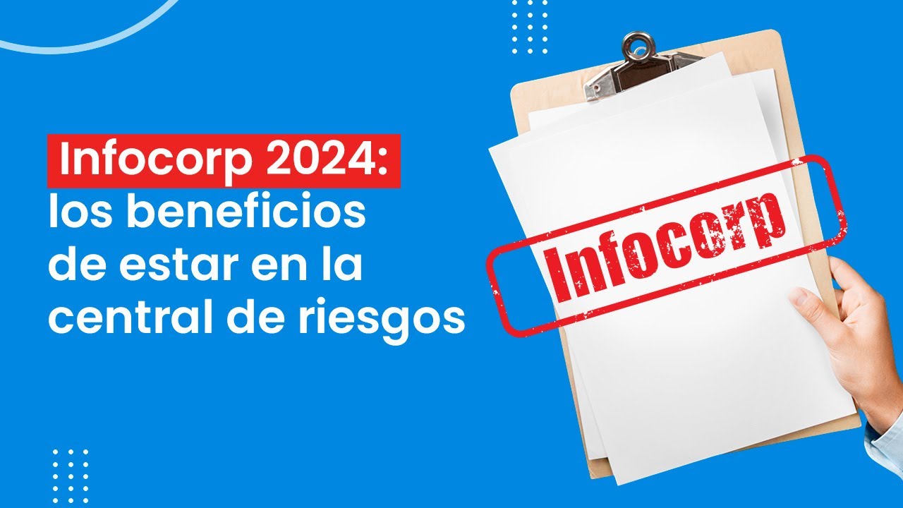 Infocorp 2024: los beneficios de estar en la central de riesgos - YouTube