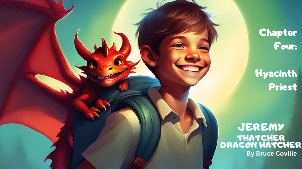 Chapter 4 of "Jeremy Thatcher, Dragon Hatcher (Bruce Coville): Hyacinth ...