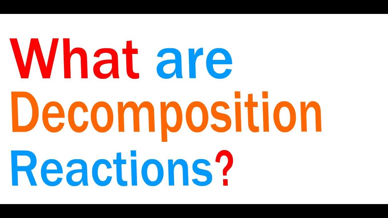What are decomposition reactions ? Chemical Reactions & Equations Class ...
