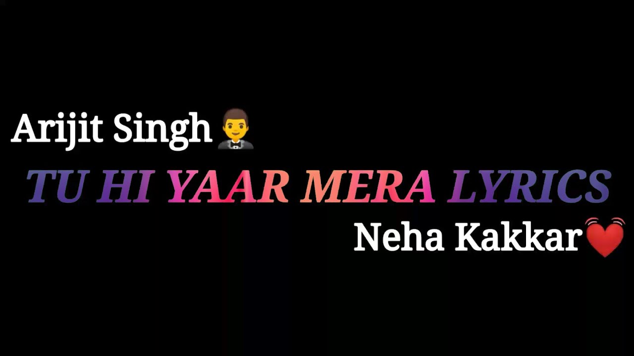 Tu Hi Yaar Mera Song Lyrics ll Arijit Singh,Neha Kakkar - YouTube