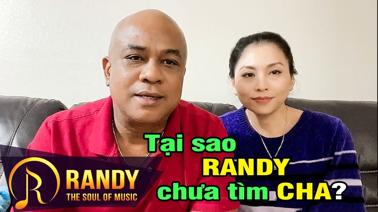TẠI SAO RANDY CHƯA TÌM CHA? Cha Của Randy Là Ai ? - YouTube