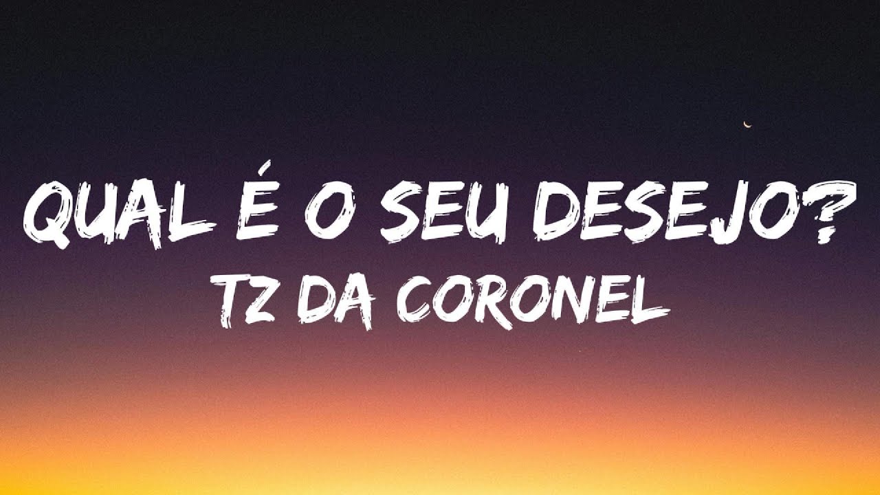 Tz da Coronel-Qual é seu desejo? (letra/legendas) - YouTube