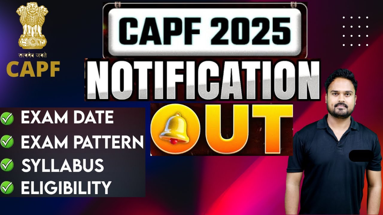 CAPF 2025 Notification Released | Age Limit, Exam Date, Exam Pattern ...