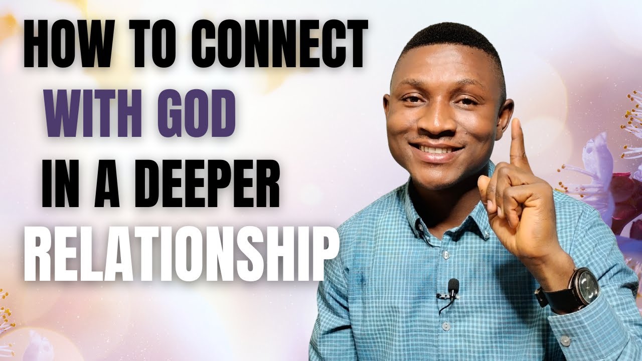 Deepening Your Connection with God: Three (3) Strategies for A Closer ...