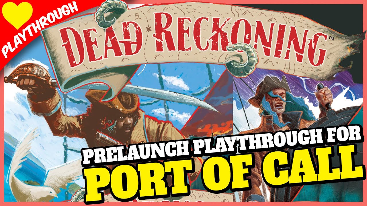 Dead Reckoning Live Gameplay, 4p | Prelaunch Playthrough! | PORT OF CALL is live on Kickstarter ...