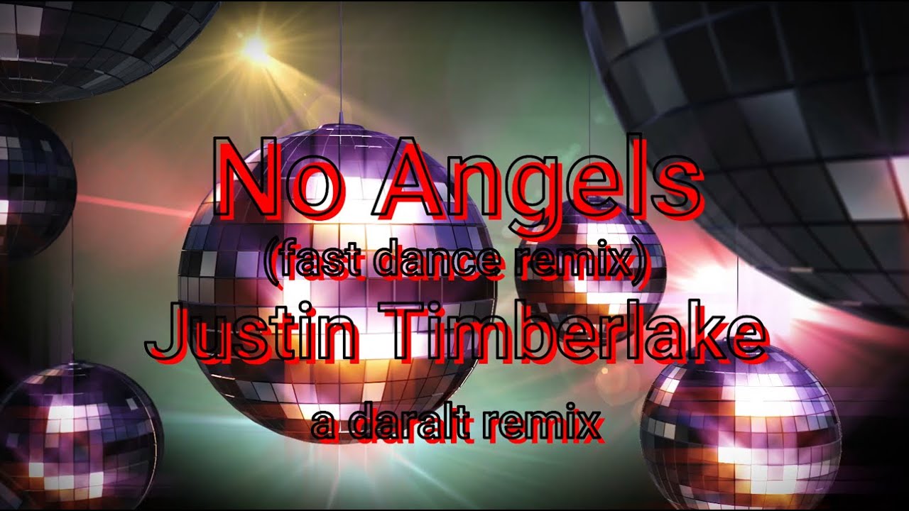 No Angels (fast dance remix) - Justin Timberlake - A Daralt Remix - YouTube