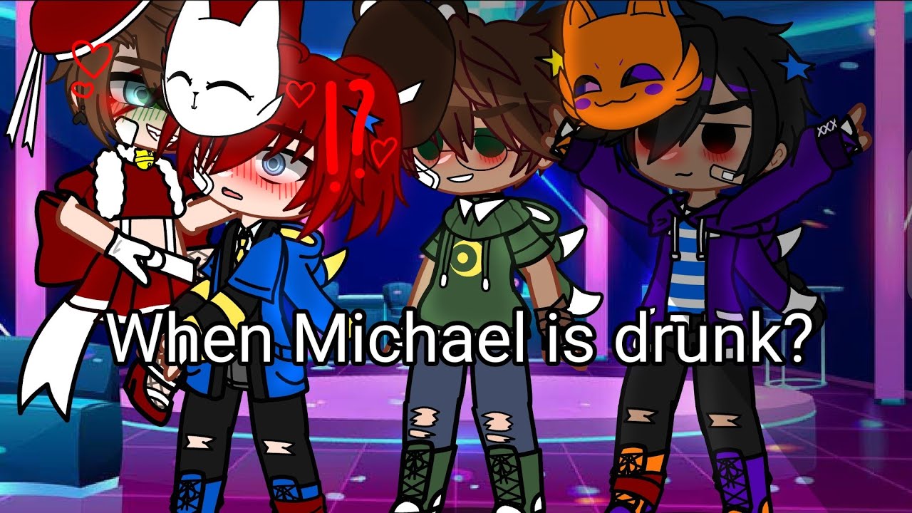 ||When Michael is drunk?||F.T:P.Tormentors and Funtimes||Read ...