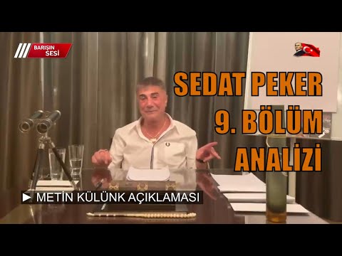 Sedat Peker 9. Video Özet ve Analizi (İddia Başlıkları)