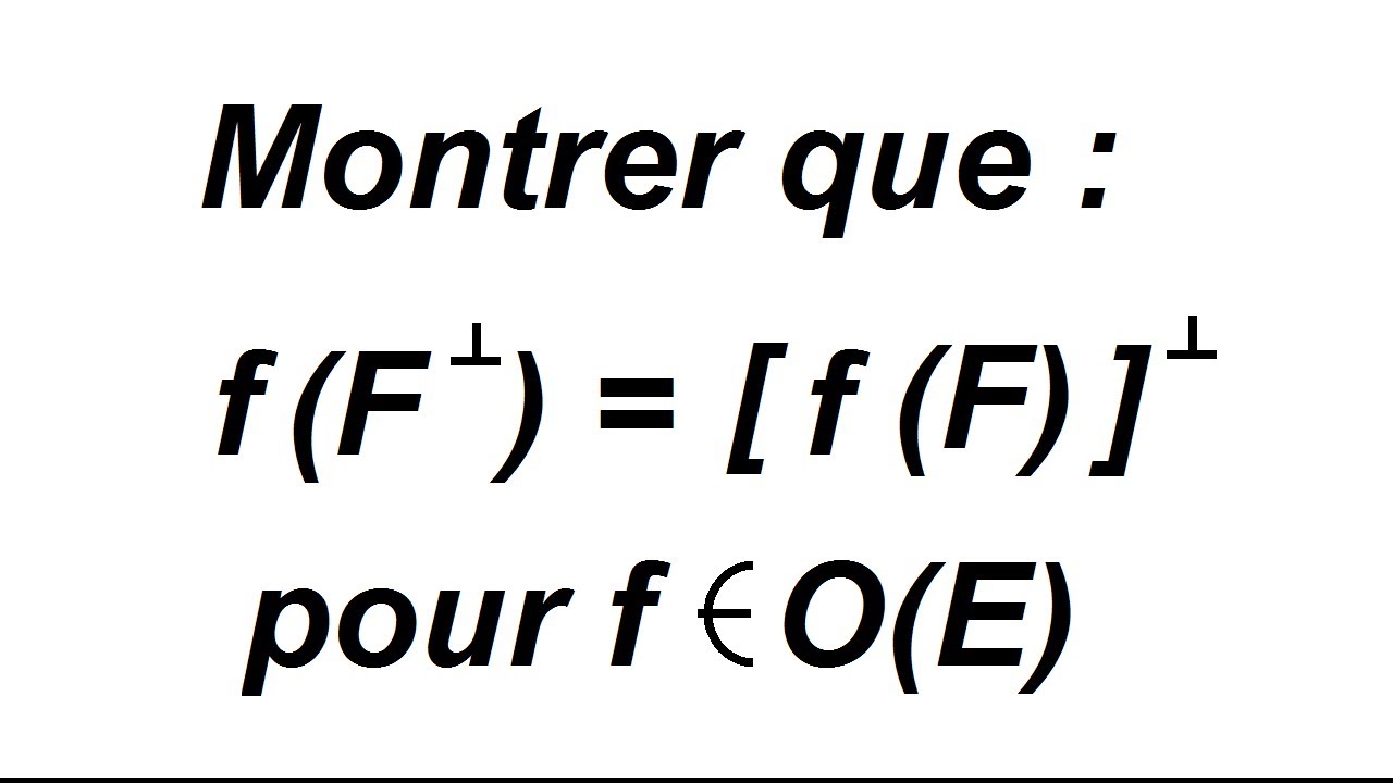 Propriété d'un endomorphisme orthogonal - YouTube
