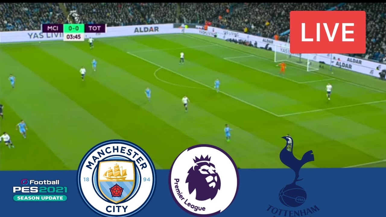 MANCHESTER CITY VS TOTTENHAM LIVE - PREMIER LEAGUE 2022 - 23 MATCH ...