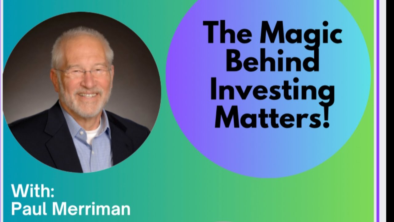 THE MAGIC BEHIND INVESTING MATTERS WITH PAUL MERRIMAN! - YouTube