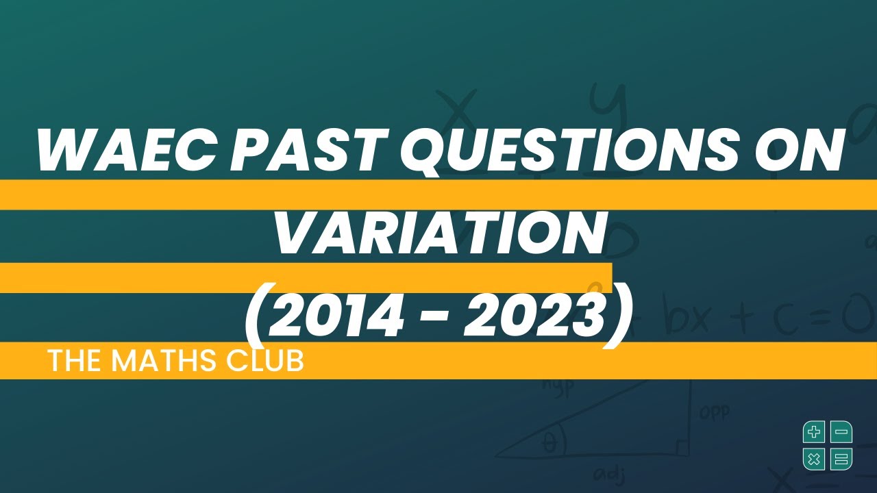 WAEC Past Question on Variation (2014 - 2023) | The Maths Club - YouTube