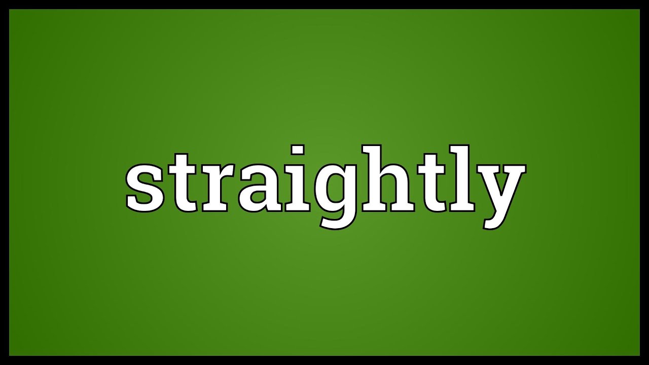 Straightly Meaning - YouTube