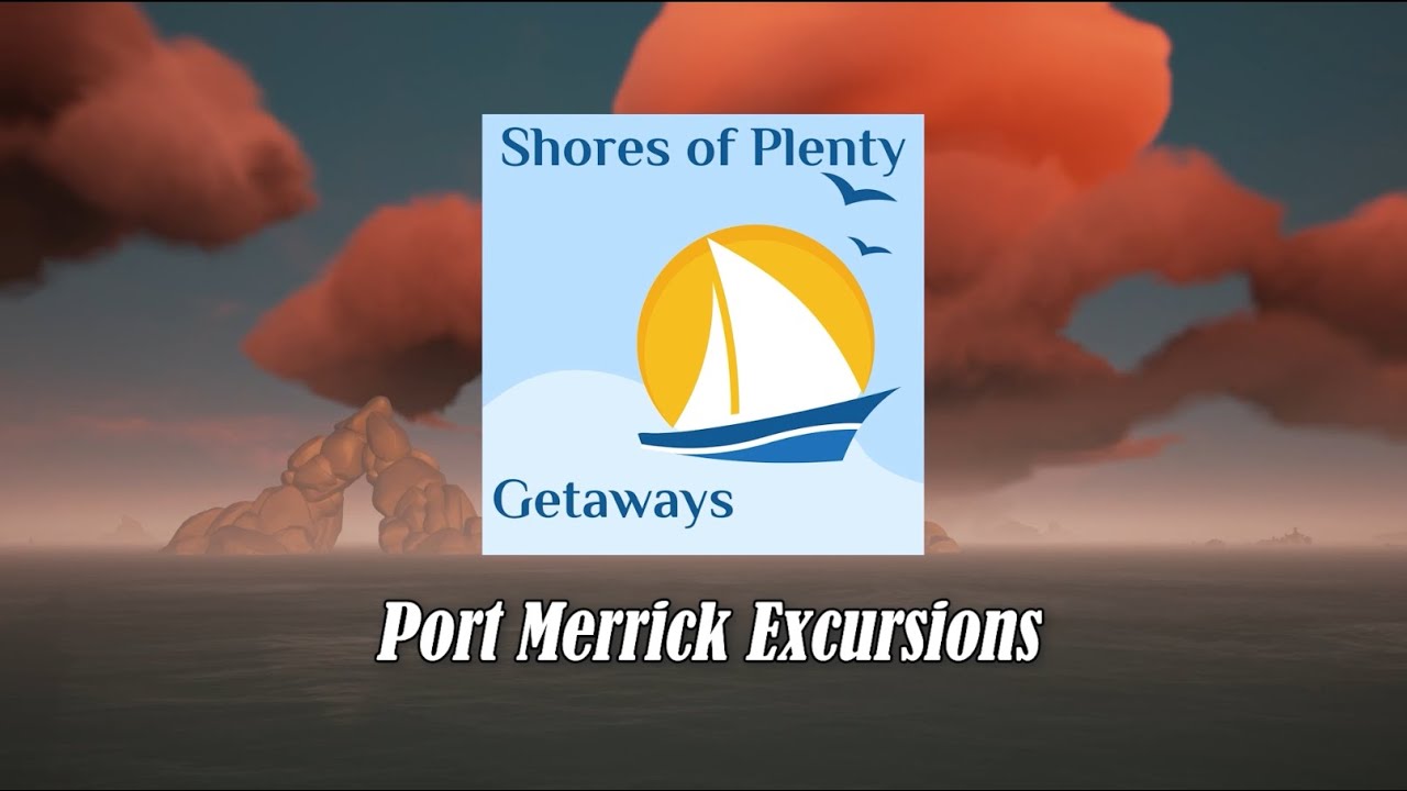 SEA OF THIEVES - Shores of Plenty Getaways - Port Merrick Excursions ...