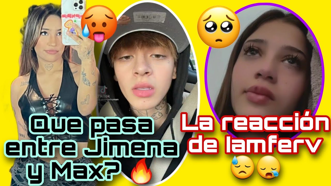 JIMENA Y MAX VALENZUELA?🔥😏IAMFERV LLORA😪IGNACIA ANTONIA LE DEDICA ...