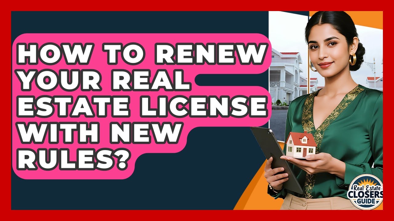 How To Renew Your Real Estate License With New Rules? - Real Estate ...
