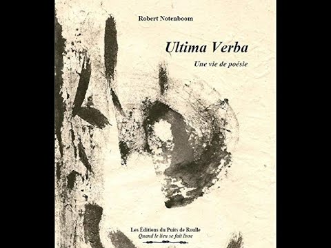 Brèves de poésie - Robert Notenboom - "Ultima Verba" - YouTube