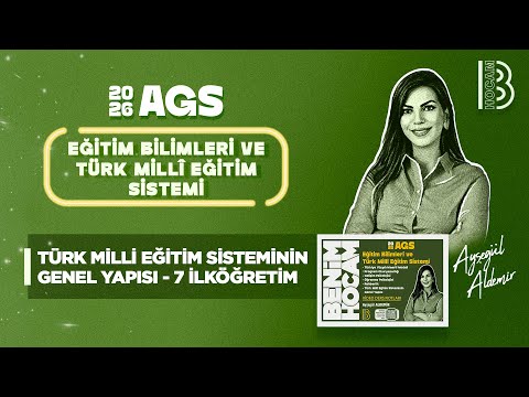 43) MEB - AGS - Türk Milli Eğitim Sisteminin Genel Yapısı 7 - İlköğretim - Ayşegül ALDEMİR - 2026