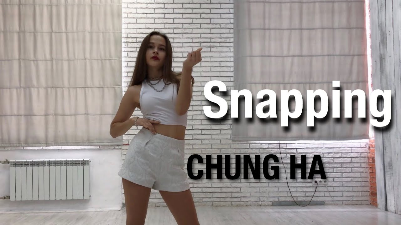 청하 (CHUNG HA) - Snapping dance cover by Sarang - YouTube