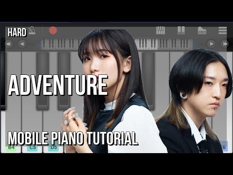 How to play Adventure by Yoasobi on Mobile Piano (Tutorial) - YouTube