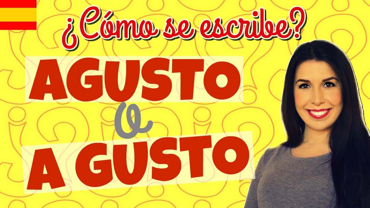 ¿Cómo se escribe: agusto o a gusto? - YouTube