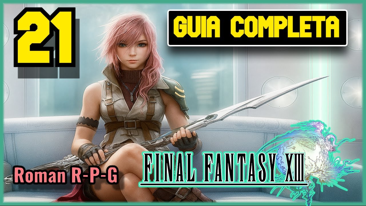 Guia Final Fantasy XIII #21 | Oerba - [CAPITULO 11] (100%) - YouTube
