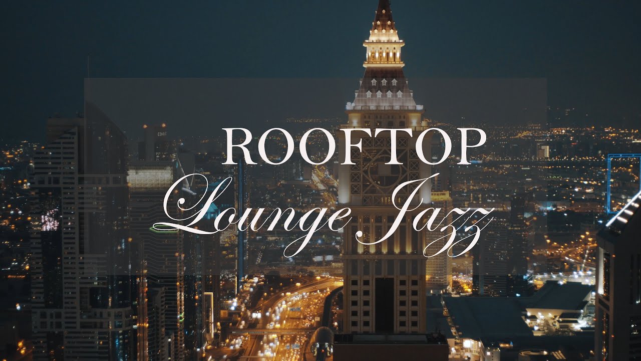 Lounge Jazz Overlooking Cityscape | Ambience For All Seasons - YouTube