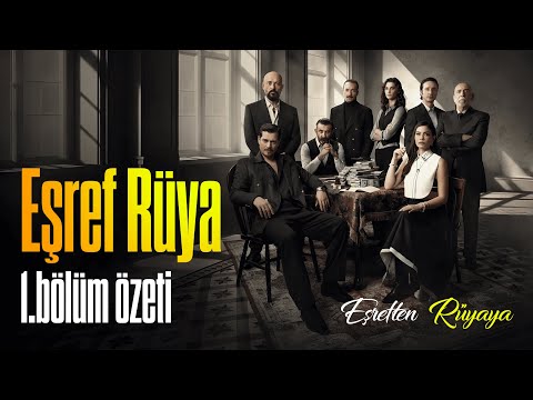 Eşref Rüya - 1.Bölüm Özeti