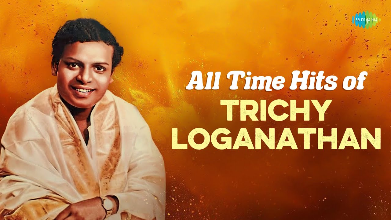 All Time Hits of Trichy Loganathan | Enduring Tamil Melodies | Old Tamil Songs - YouTube