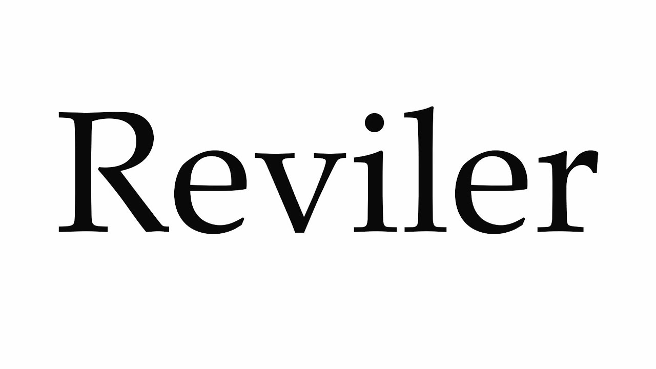 How to Pronounce Reviler - YouTube