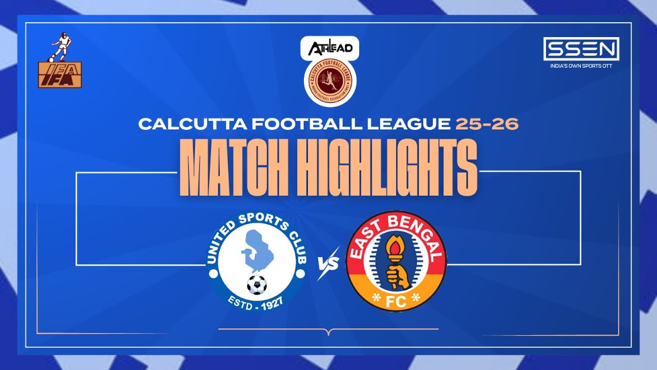 United SC 1-2 East Bengal FC | CFL 2025 Highlights | Calcutta Football ...